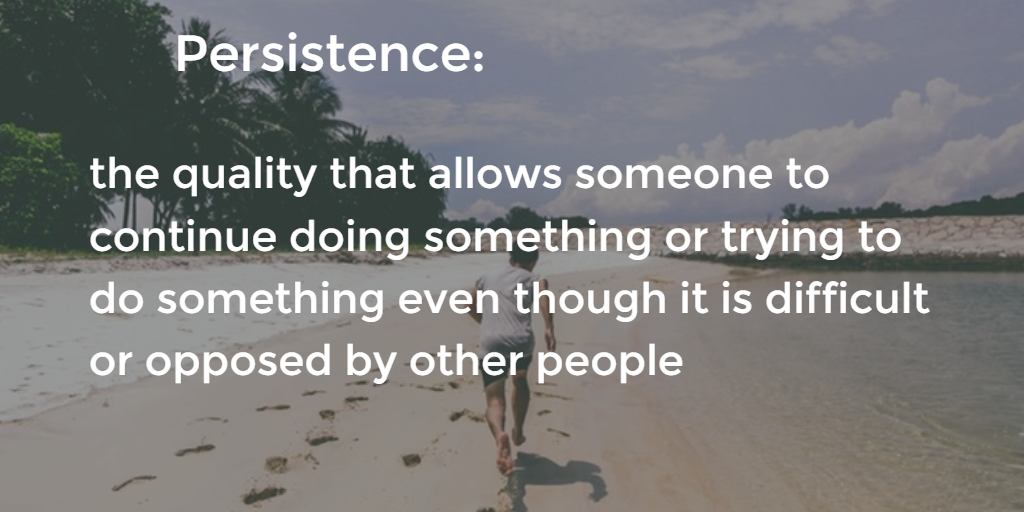Persistence Pays Off – Seek Positive